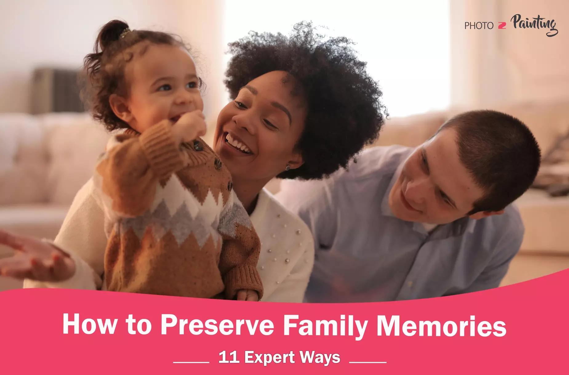11 Ways to Preserve Family Memories