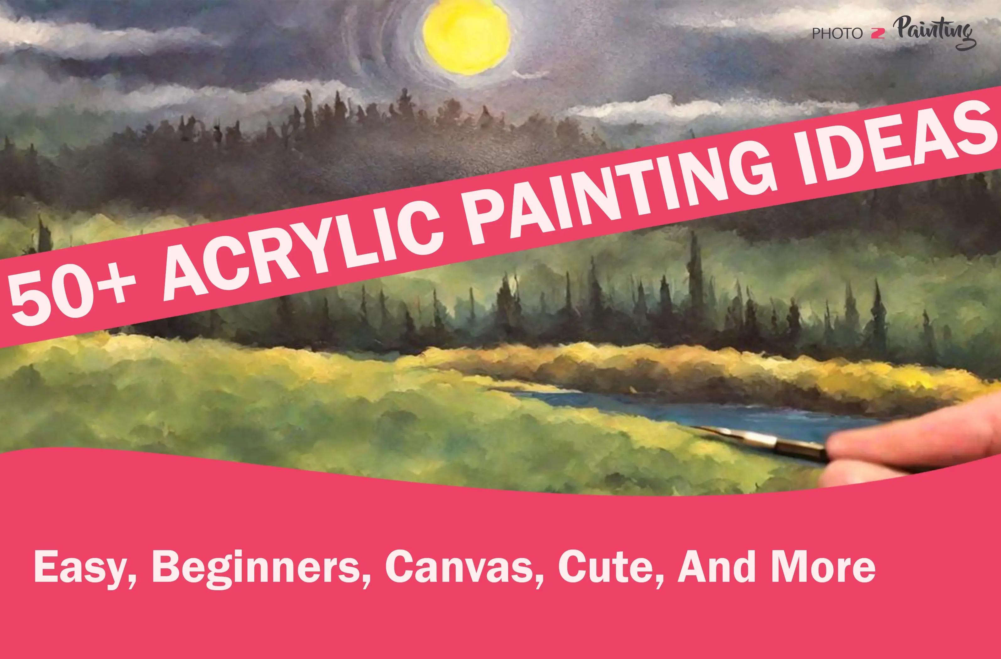 50+ Acrylic Painting Ideas on Canvas for All Levels