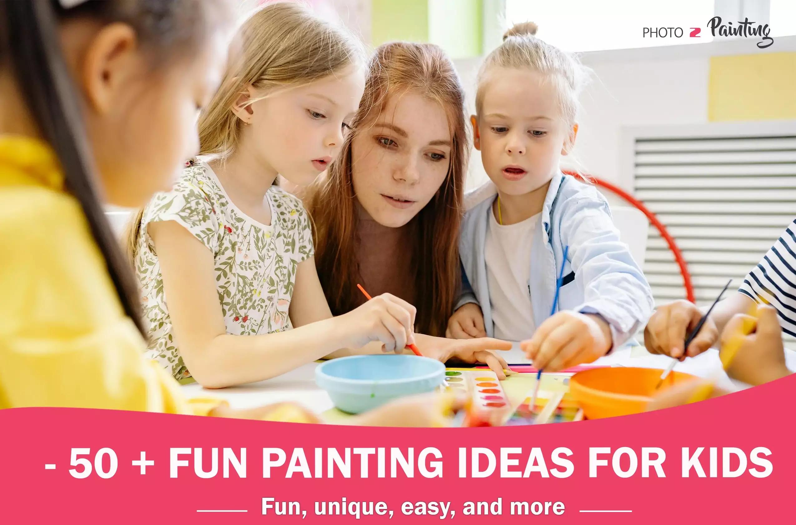 50+ Painting Ideas for Kids | Fun Painting Ideas